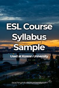 Korean University ESL Course Syllabus Sample, Tips, and More