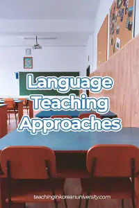 Different Types of Language Teaching Approaches and Methods